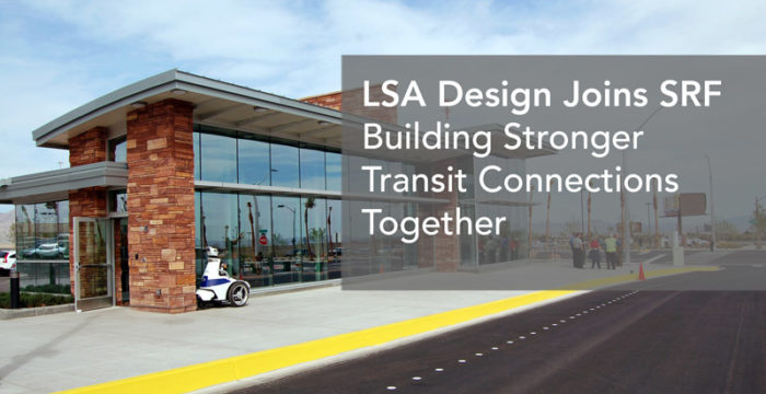 LSA Design Joins SRF: Building Strong Transit Connections Together ...